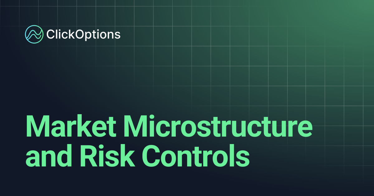 Market Microstructure and Risk Controls | Documentation - ClickOptions